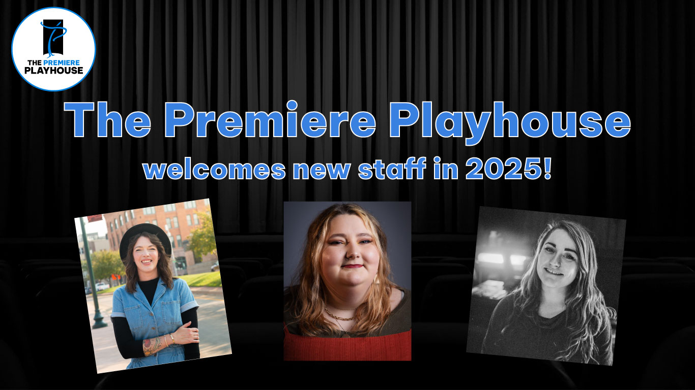 The Premiere Playhouse - The Premiere Playhouse Welcomes New Staff in 2025!