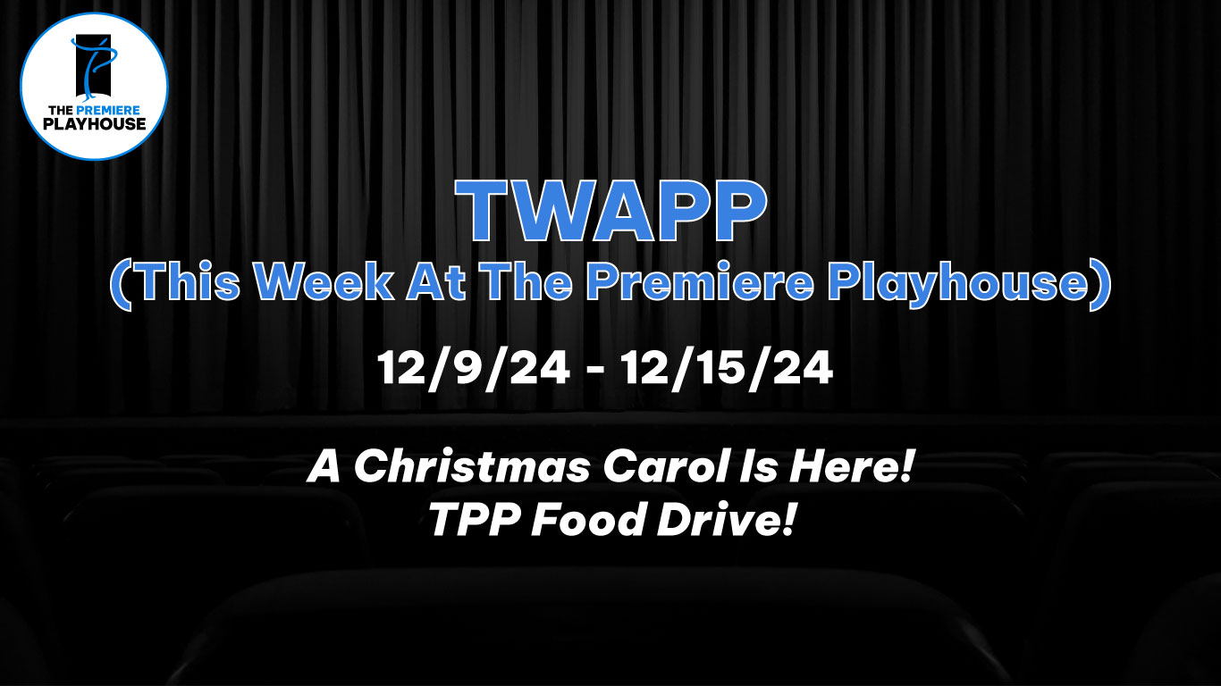 The Premiere Playhouse - TWAPP: 12/9/24 - 12/15-24